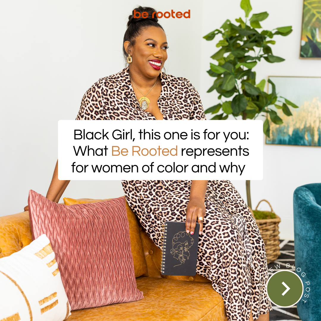 What Be Rooted means for women of color and why